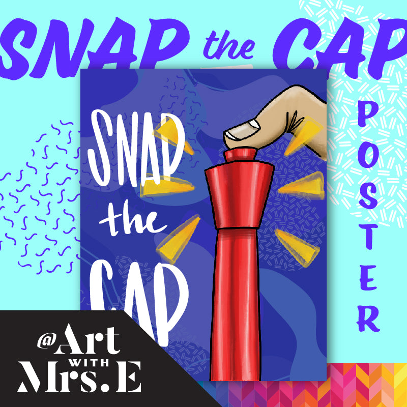 Snap the Cap Poster | Digital Download – Art With Mrs. E